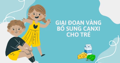 Giai Đoạn Vàng Bổ Sung Canxi Cho Trẻ